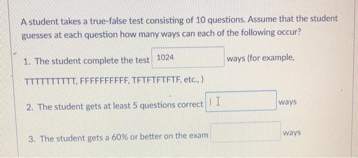 Solved A student takes a true-false test consisting of 10 | Chegg.com