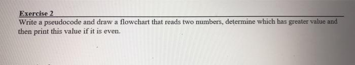 Solved Exercise 2 Write a pseudocode and draw a flowchart | Chegg.com
