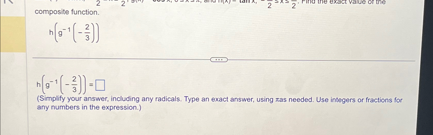 Solved composite function.h(g-1(-23))h(g-1(-23))=(Simplify | Chegg.com