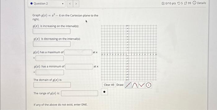 Solved Graph g(x)=x2−4 on the Cartesian plane to the right. | Chegg.com