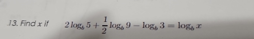 Solved Find x ﻿if 2logb5+12logb9-logb3=logbx | Chegg.com