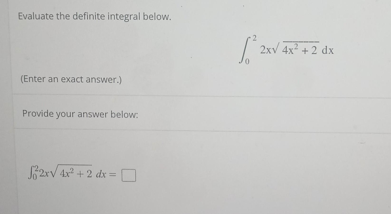 Solved Evaluate the definite integral below. ∫022x4x2+2dx | Chegg.com