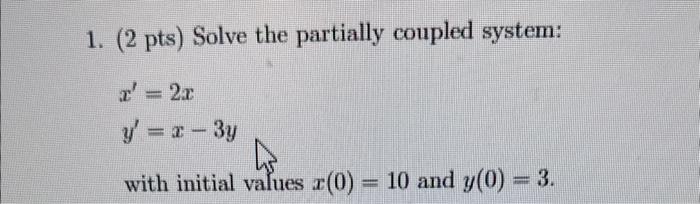 Solved 1. (2 pts) Solve the partially coupled system: | Chegg.com