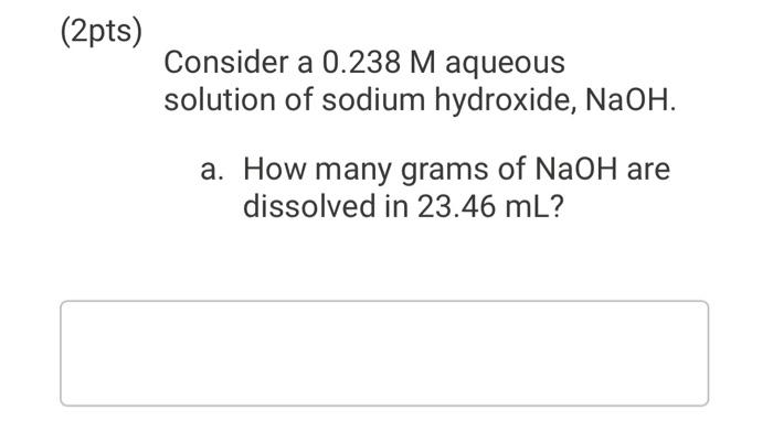 Solved (2pts) Consider a 0.238 M aqueous solution of sodium | Chegg.com