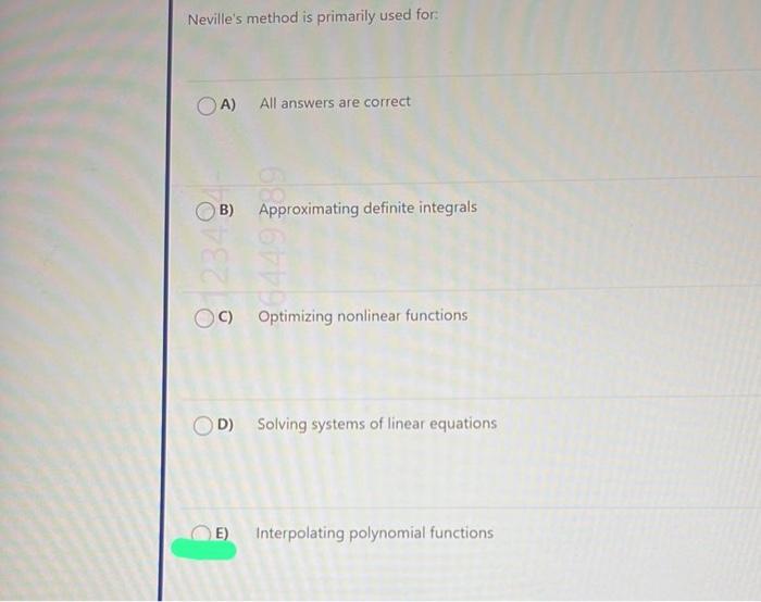 Solved Neville's method is primarily used for: A) All | Chegg.com