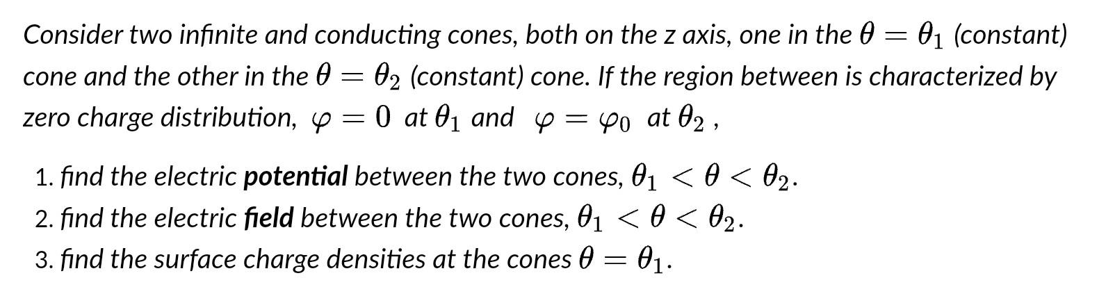 Consider two infinite and conducting cones, both on | Chegg.com