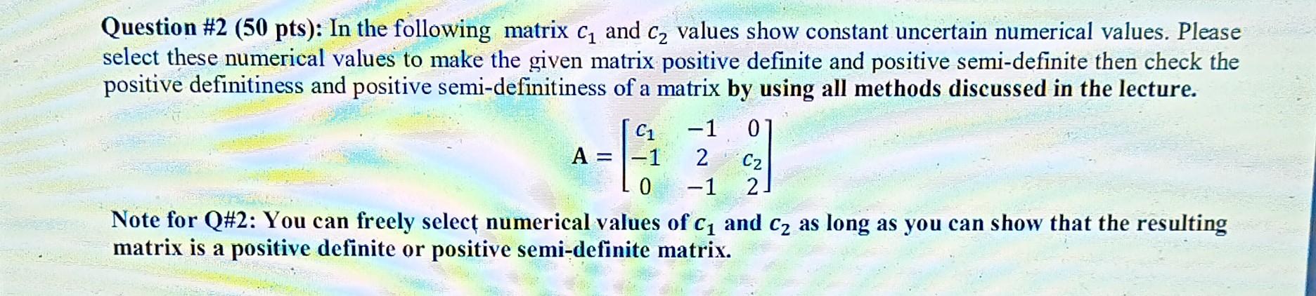 Solved Question \#2 (50 pts): In the following matrix c1 and | Chegg.com