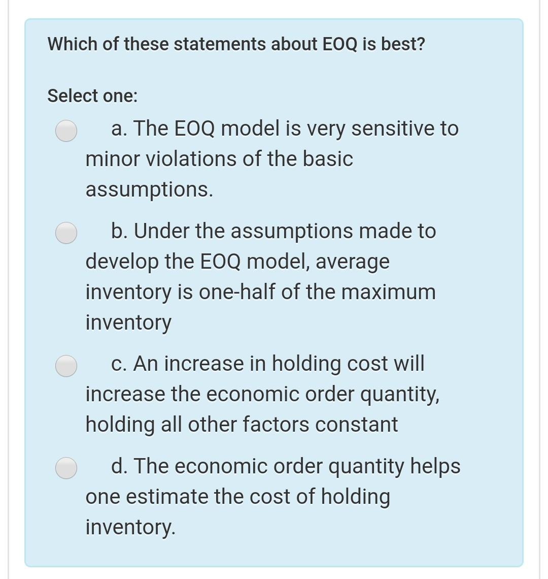 Solved Which of these statements about EOQ is best? Select | Chegg.com