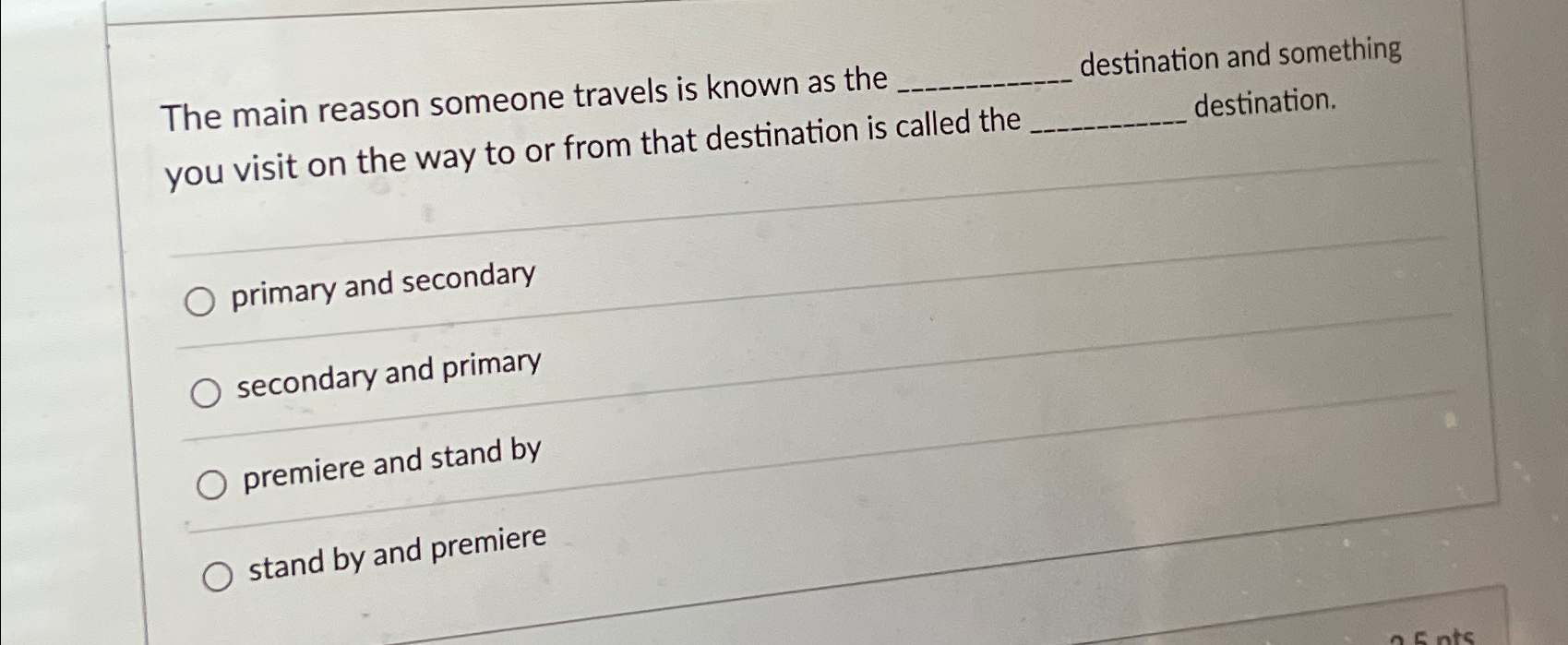 Solved The main reason someone travels is known as the | Chegg.com