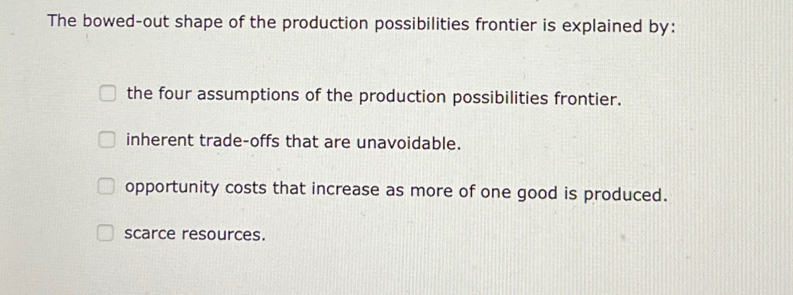 Solved The bowed-out shape of the production possibilities | Chegg.com