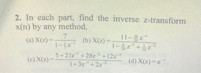 2. In each part, find the inverse z-transform x(n) by | Chegg.com