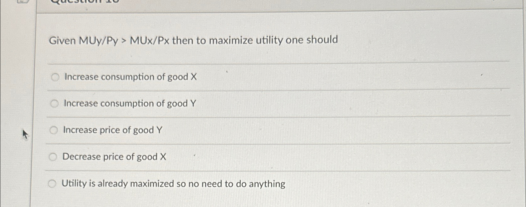 Solved Given MUy/Py > ﻿MUx/Px then to maximize utility one | Chegg.com