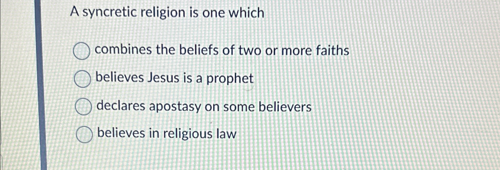 Solved A syncretic religion is one whichcombines the beliefs | Chegg.com