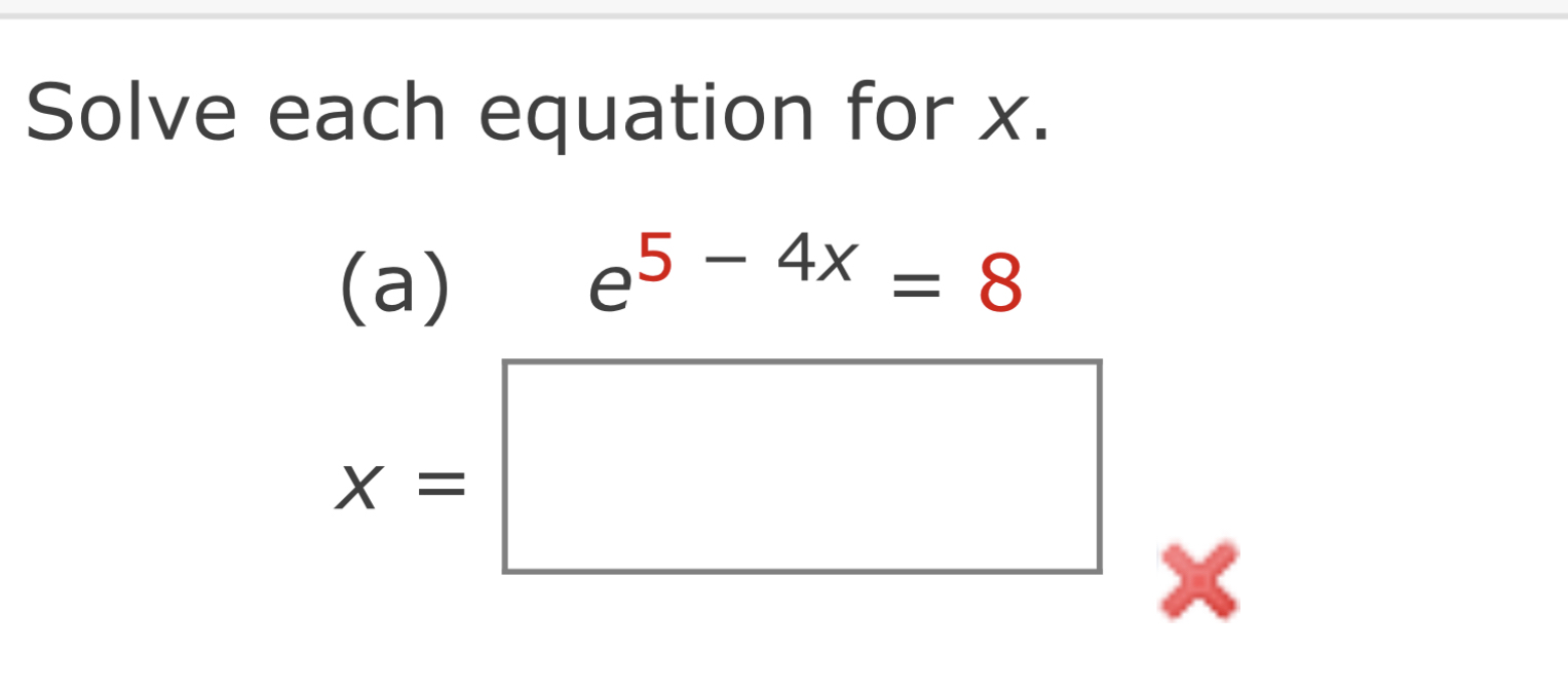Solved Solve each equation for x.e5-4x=8x= | Chegg.com