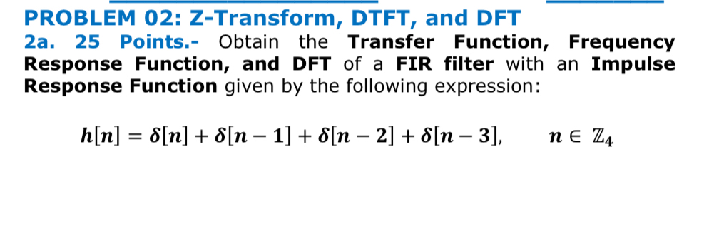 Solved PROBLEM 02: Z-Transform, DTFT, ﻿and DFT 2a. 25 | Chegg.com