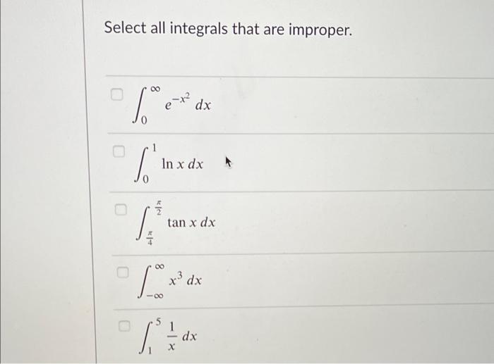 Solved Select all integrals that are improper. 00 dx /*** | Chegg.com
