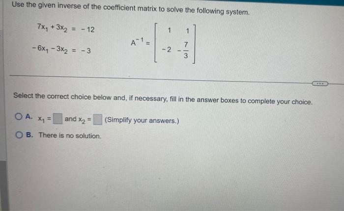 Solved Use the given inverse of the coefficient matrix to | Chegg.com