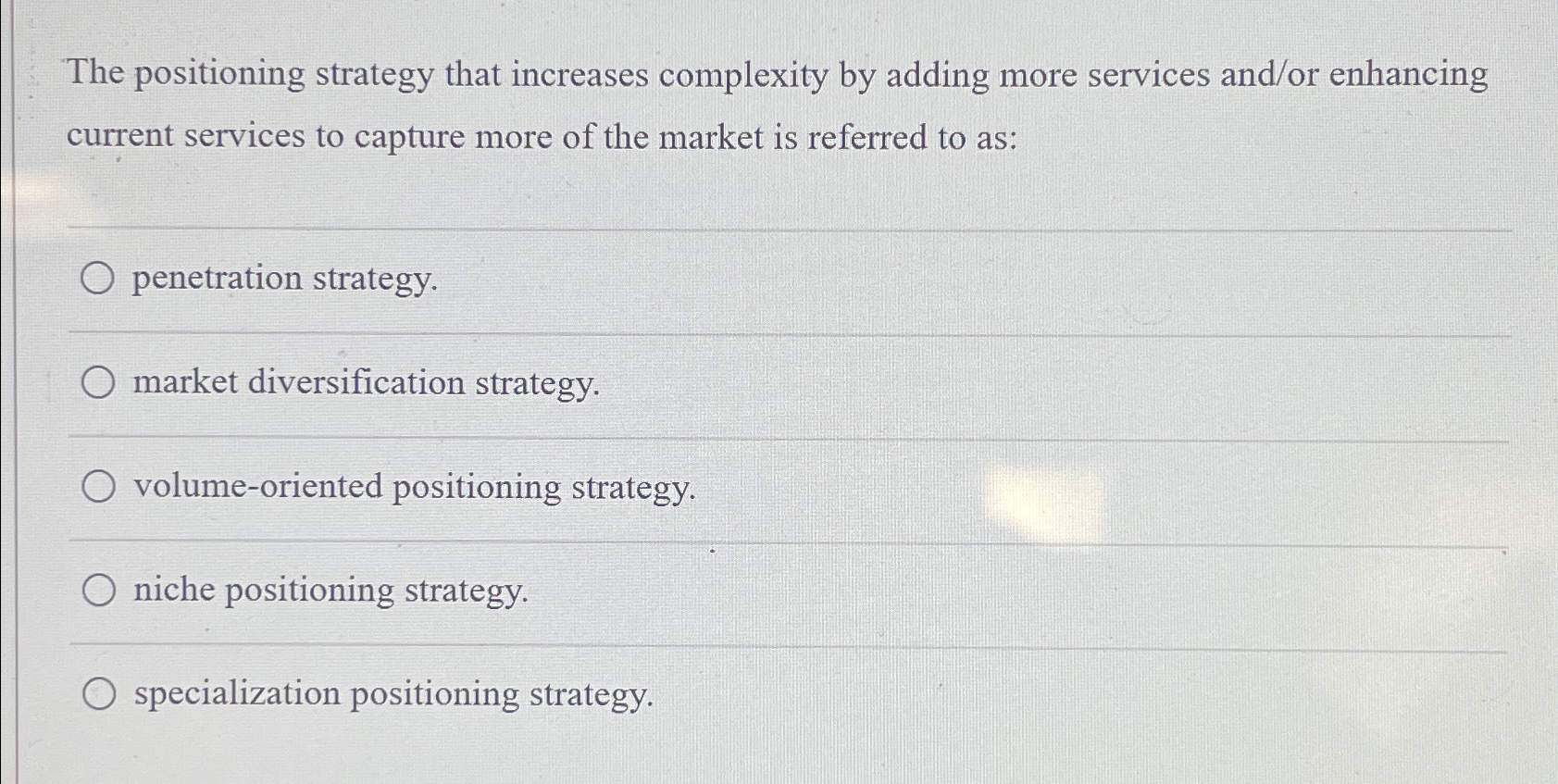 Solved The positioning strategy that increases complexity by | Chegg.com