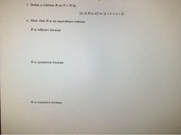 Solved 1. Define a relation Ron Nx N by [(a,b) R (c,d)] => | Chegg.com