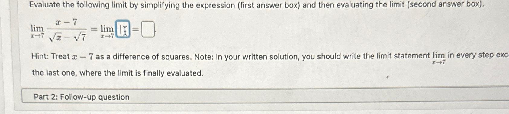 Solved Evaluate the following limit by simplifying the | Chegg.com