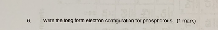 Solved 6 . Write the long form electron configuration for | Chegg.com