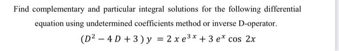 Solved Find complementary and particular integral solutions | Chegg.com