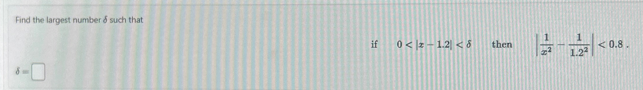 Solved Find the largest number δ ﻿such that ﻿if 0