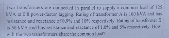 Solved Two transformers are connected in parallel to supply | Chegg.com
