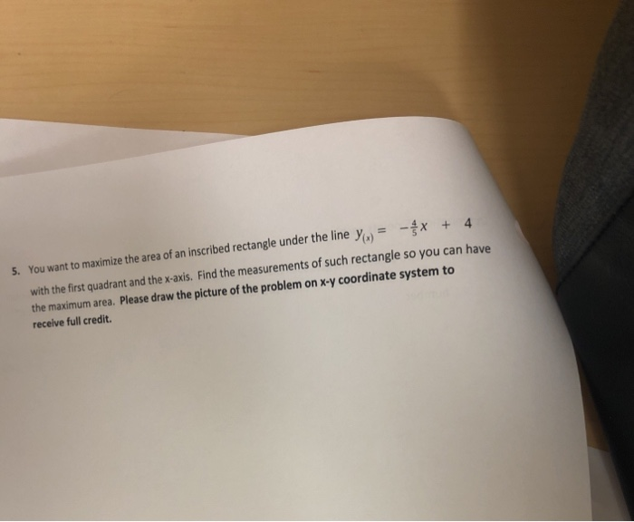 Solved 5. You want to maximize the area of an inscribed | Chegg.com