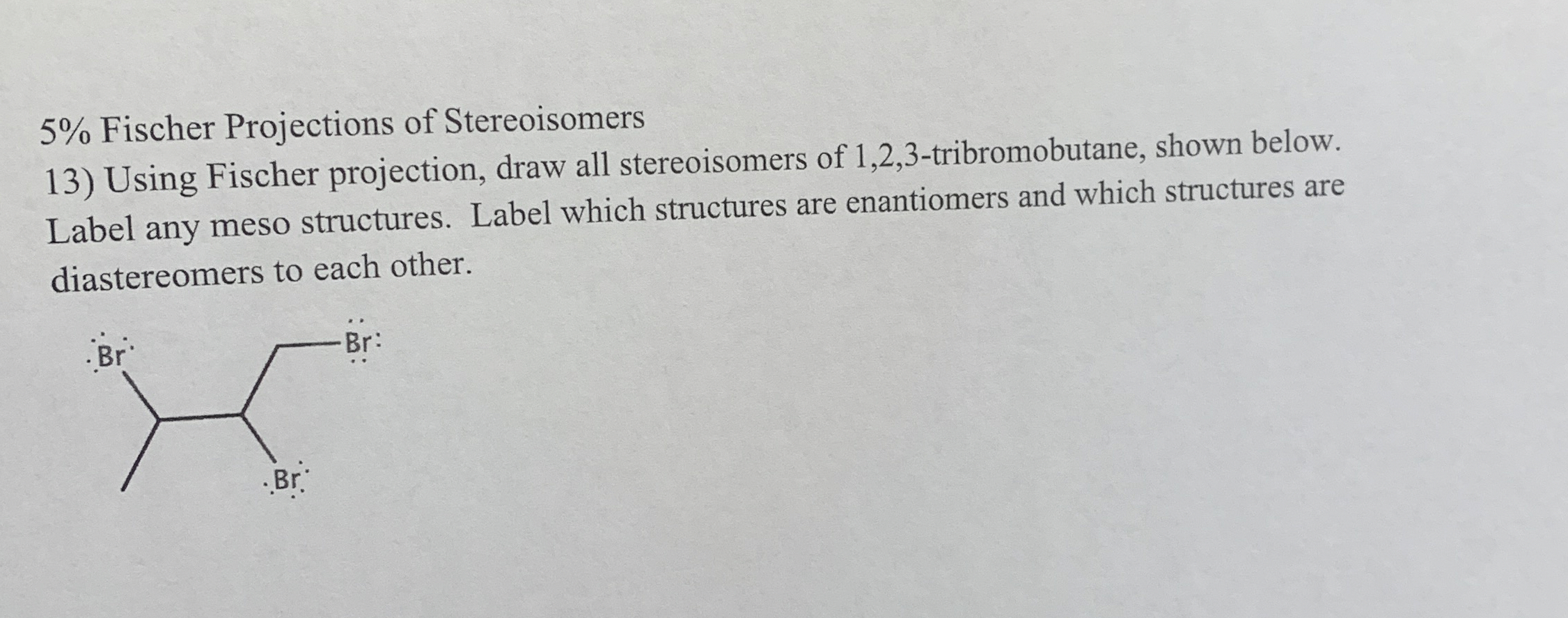 Solved 5% ﻿Fischer Projections of StereoisomersUsing Fischer | Chegg.com