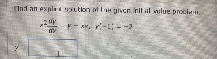 Solved Find an explicit solution of the given initial-value | Chegg.com