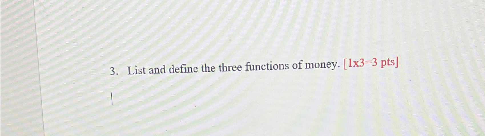 Solved List and define the three functions of money. | Chegg.com