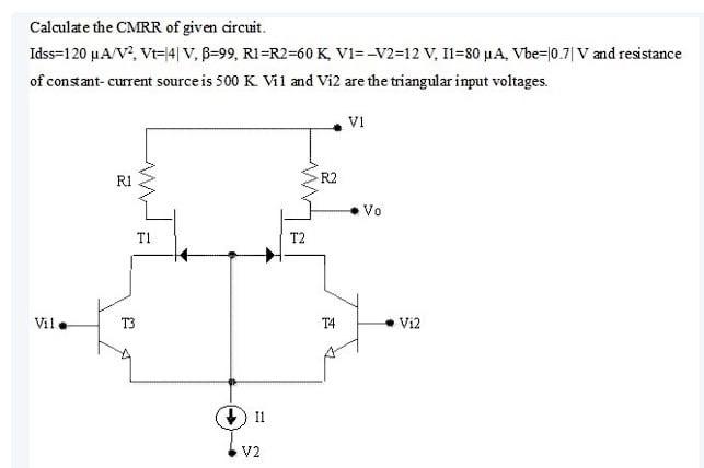 Solved Calculate the CMRR of given circuit. Idss | Chegg.com
