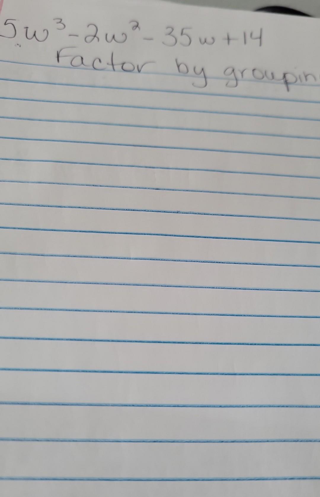 Solved 5w3−2w2−35w+145w3−2w2−35w+14 Factor by groupin | Chegg.com