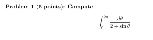 Solved Problem 1 (5 ﻿points): Compute∫02πdθ2+sinθ | Chegg.com