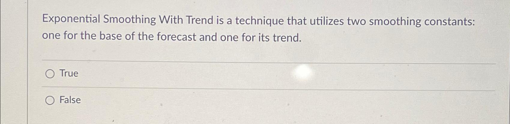 Solved Exponential Smoothing With Trend is a technique that | Chegg.com