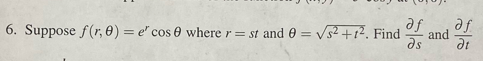 Solved Suppose f(r,θ)=ercosθ ﻿where r=st ﻿and θ=s2+t22. | Chegg.com