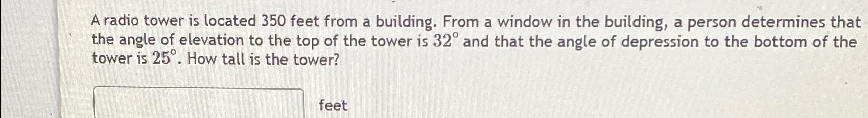 Solved A radio tower is located 350 ﻿feet from a building. | Chegg.com