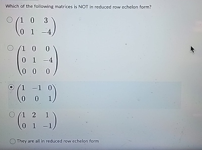 Solved Which of the following matrices is NOT in reduced row | Chegg.com