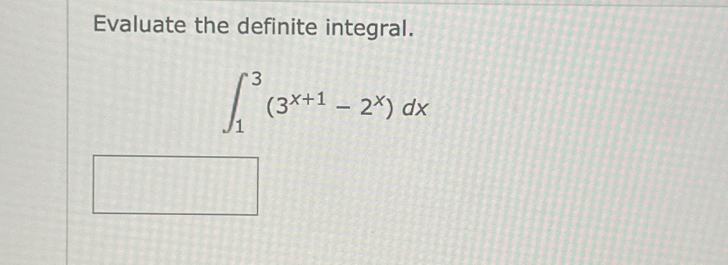 Solved Evaluate the definite integral.∫13(3x+1-2x)dx | Chegg.com