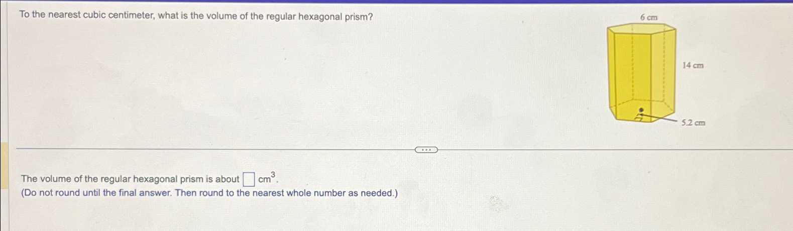 Solved To the nearest cubic centimeter, what is the volume | Chegg.com