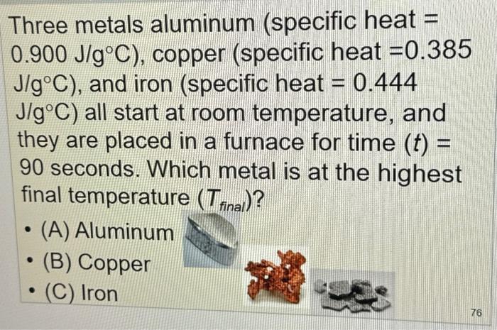 Solved Three metals aluminum (specific heat = 0.900 J/g∘C ), | Chegg.com