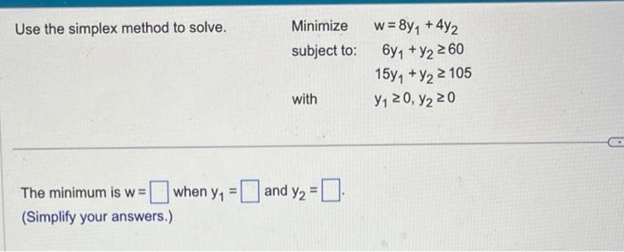 Solved Use the simplex method to solve. Minimize subject | Chegg.com