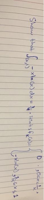 Solved 0 Oxat Show that |-xlne) dx = t.Hint of (x (-xlncy) = | Chegg.com