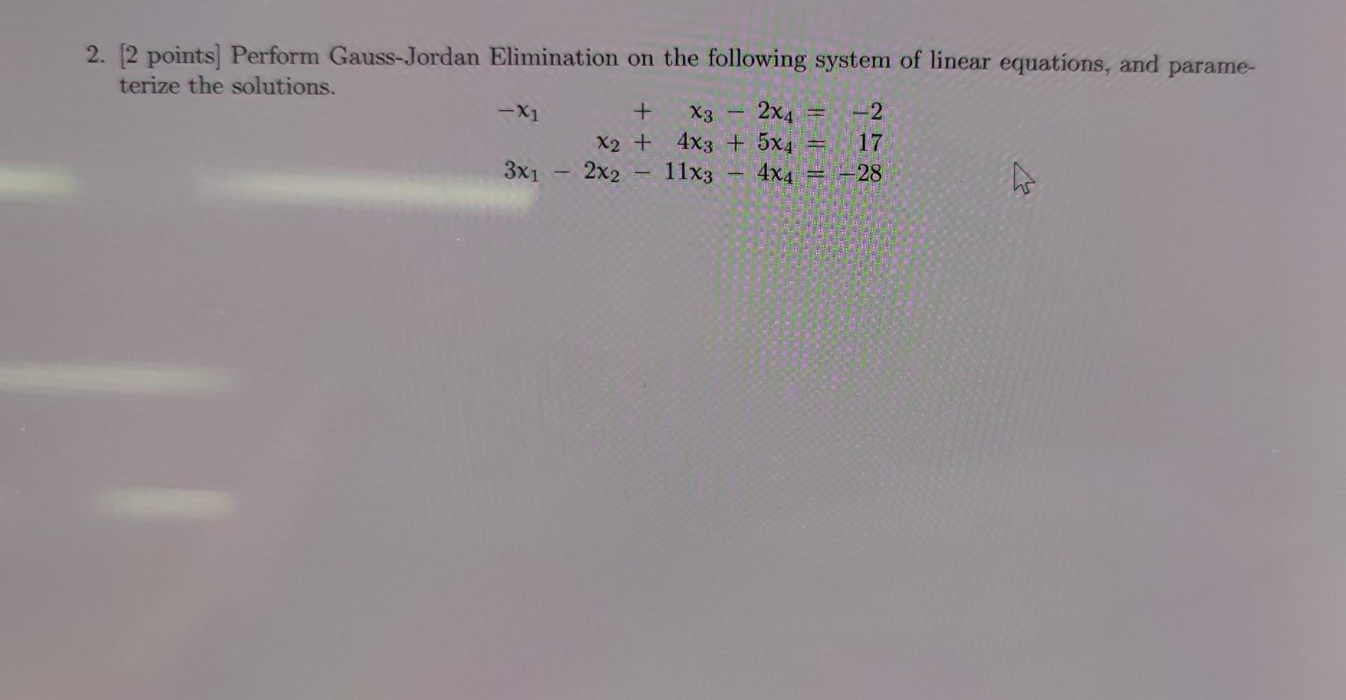Solved 2. [2 points] Perform Gauss-Jordan Elimination on the | Chegg.com