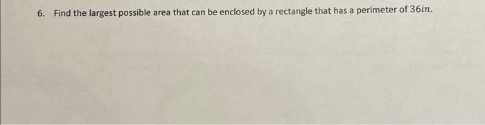 Solved 6. Find the largest possible area that can be | Chegg.com