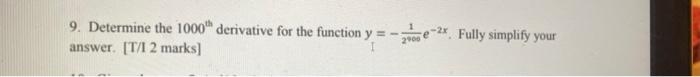 Solved 9. Determine the 1000th derivative for the function | Chegg.com