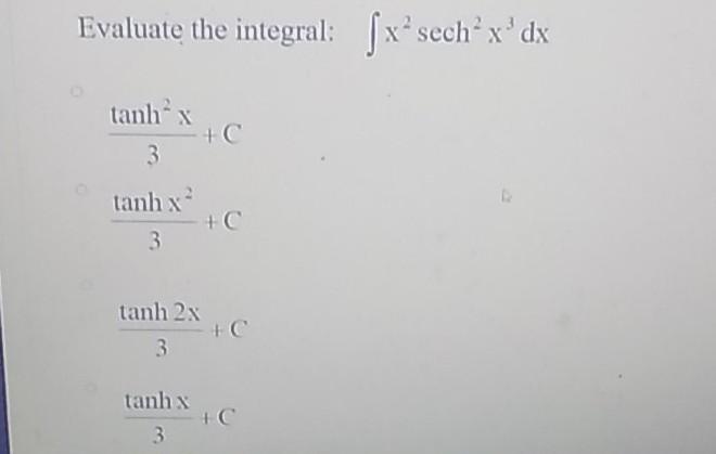 Solved Evaluate the integral: ſx sechⓇx'dx tanhx 3 +C tanh x | Chegg.com