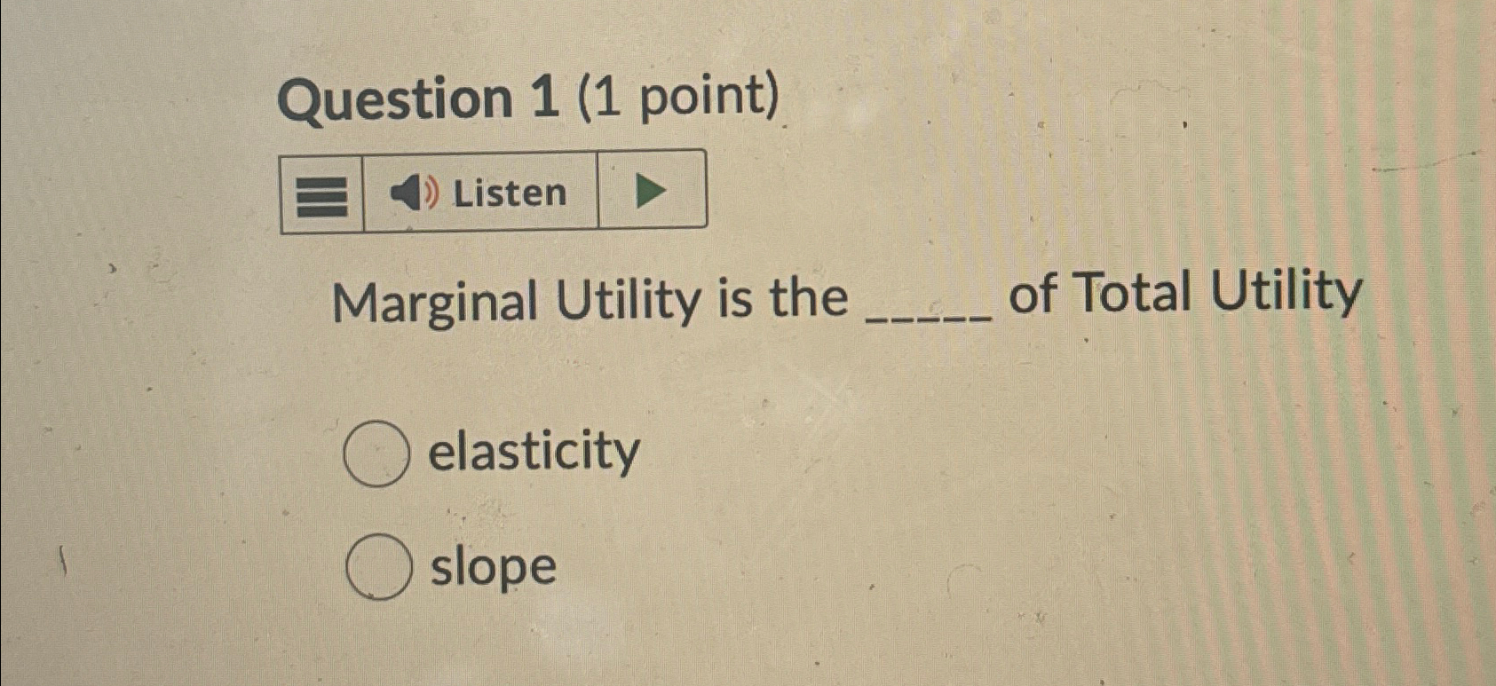 Solved Question 1 (1 ﻿point)ListenMarginal Utility is the of | Chegg.com