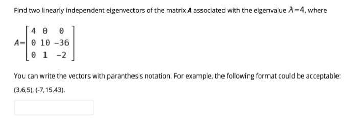 Solved Find two linearly independent eigenvectors of the | Chegg.com